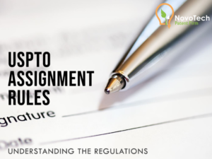 Understanding USPTO Assignment Rules and Regulations - NovoTech Patent Firm